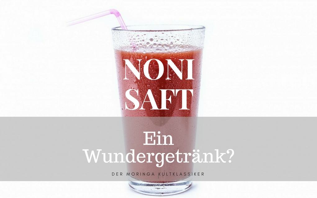 Noni Saft und Noni Frucht (Morinda Citrifolia) - Wirkung und Erfahrungen